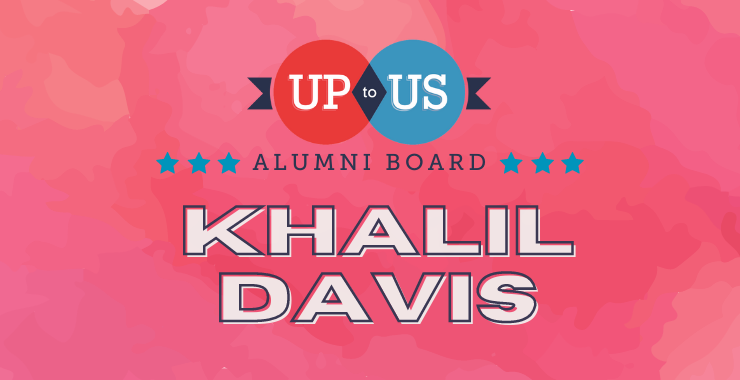 Up to Us Alumni Board Spotlight: Khalil Davis | UpToUs